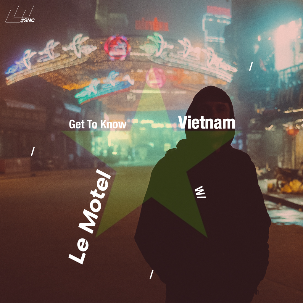 Get To Know: Vietnam with Le Motel - //SNCMAG